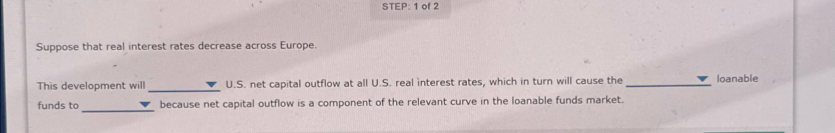 Solved STEP: 1 ﻿of 2Suppose that real interest rates | Chegg.com