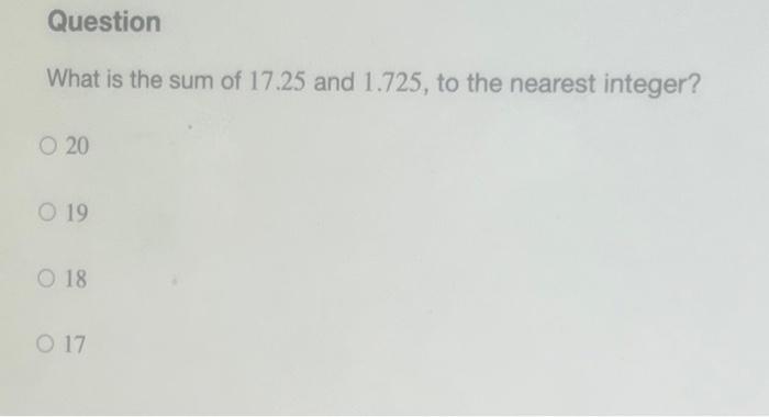Solved Question What is the sum of 17.25 and 1.725, to the | Chegg.com