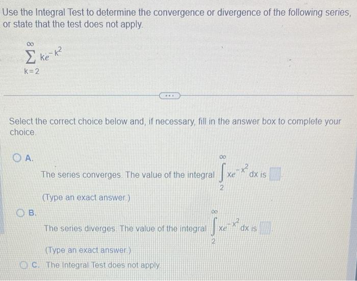 Solved Use the Integral Test to determine the convergence or | Chegg.com