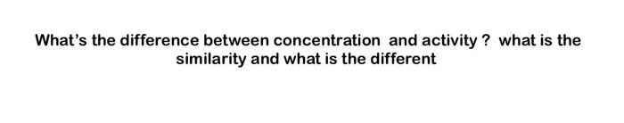 Solved What's the difference between concentration and | Chegg.com