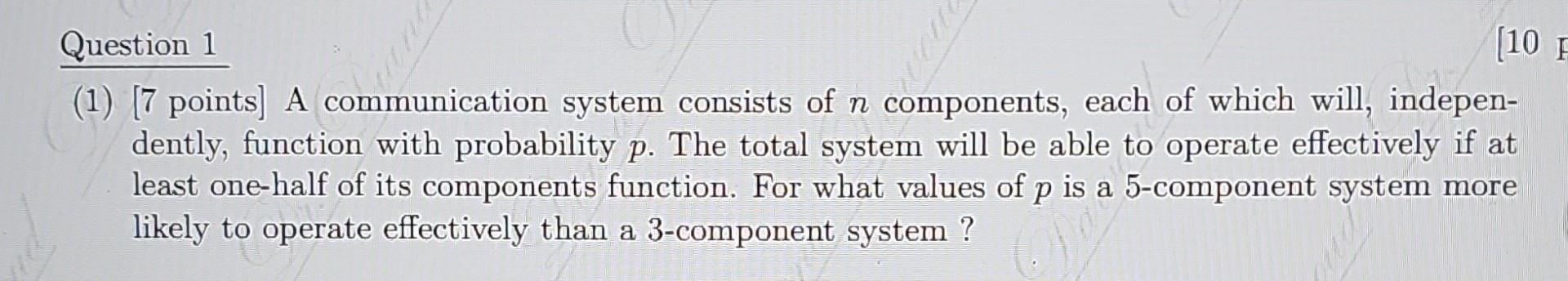 Solved (1) [7 points] A communication system consists of n | Chegg.com