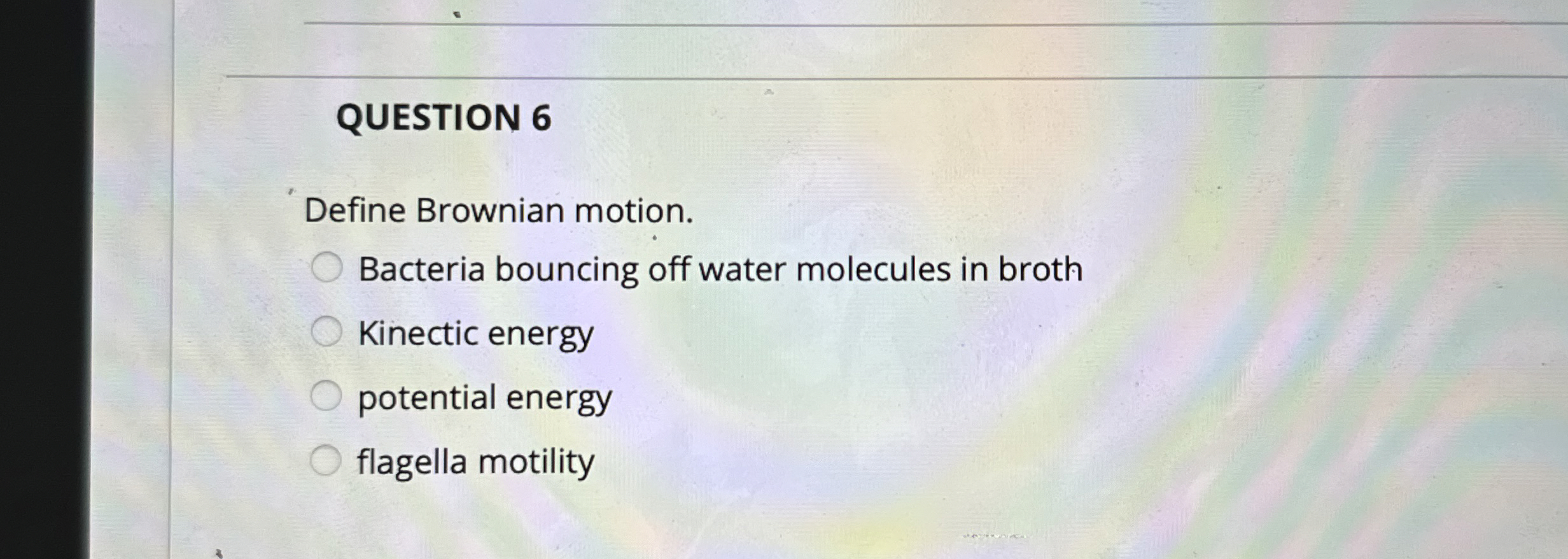 Solved QUESTION 6Define Brownian motion.Bacteria bouncing | Chegg.com