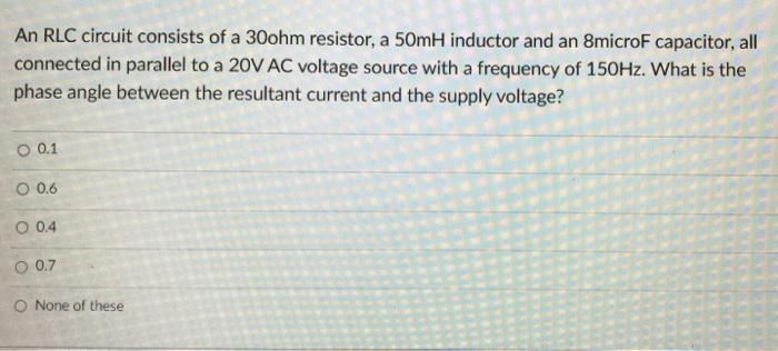 Solved An RLC circuit consists of a 30ohm resistor, a 50mH | Chegg.com