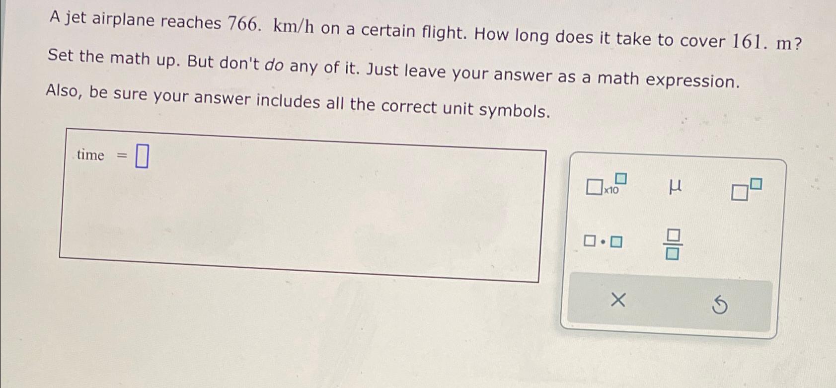 Solved A jet airplane reaches 766.kmh ﻿on a certain flight. | Chegg.com