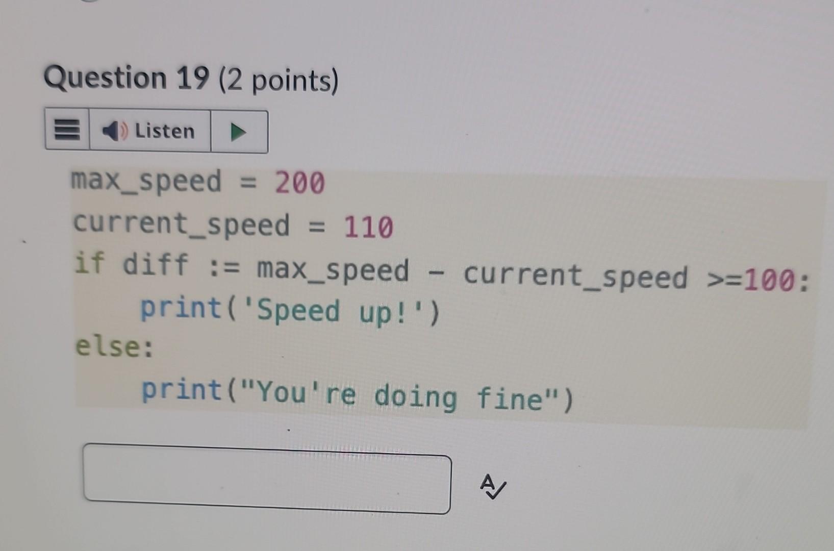 Solved Question 19 (2 points) max_speed =200 current_speed | Chegg.com