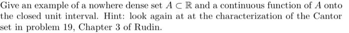 Solved Give an example of a nowhere dense set A⊂R and a | Chegg.com