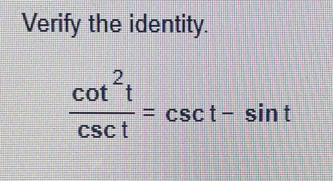 Solved Verify the identity.cot2tcsct=csct-sint | Chegg.com