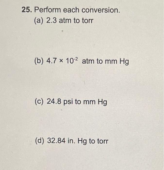 Solved 25. Perform each conversion. (a) 2.3 atm to torr (b) | Chegg.com ...