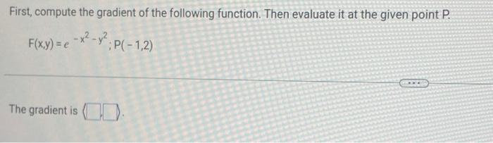 Solved First, compute the gradient of the following | Chegg.com