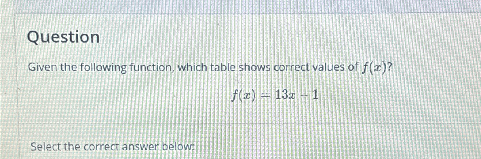 Solved QuestionGiven the following function, which table | Chegg.com