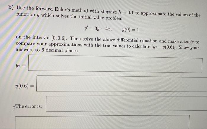 Solved b) Use the forward Euler's method with stepsize h=0.1 | Chegg.com