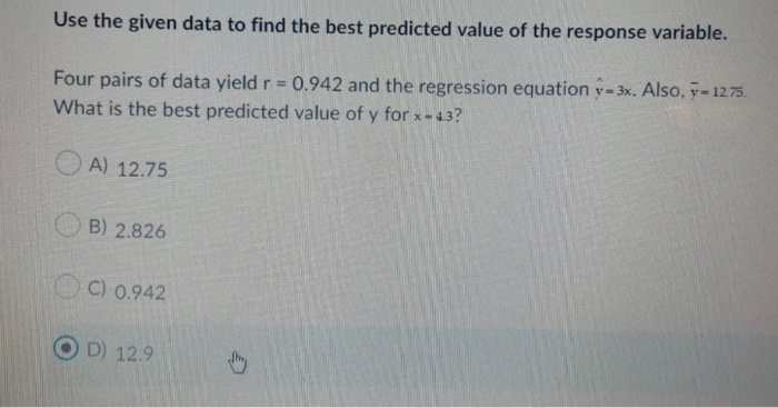 Solved Use the given data to find the best predicted value | Chegg.com
