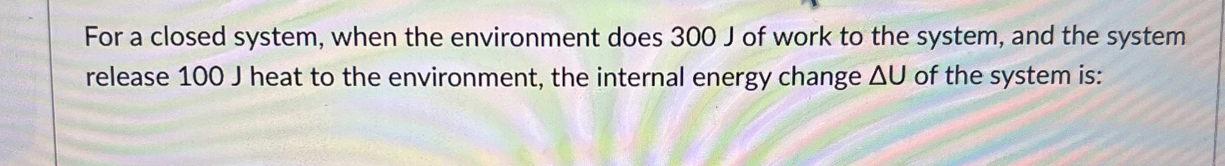 Solved For a closed system, when the environment does 300 ﻿J | Chegg.com