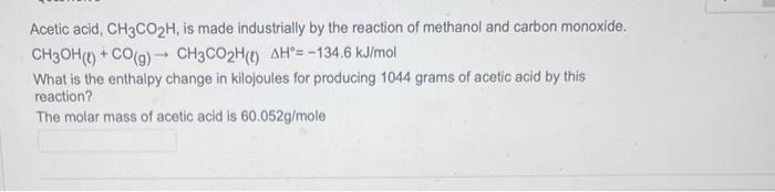 Solved Acetic acid, CH3CO2H, is made industrially by the | Chegg.com