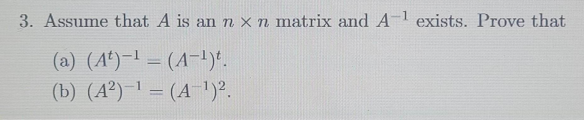 Solved 3. Assume that A is an n×n matrix and A−1 exists. | Chegg.com