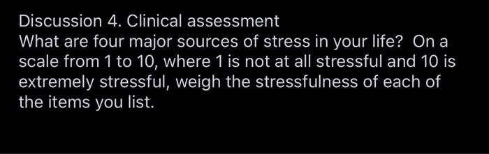 Solved Discussion 4. Clinical assessment What are four major | Chegg.com