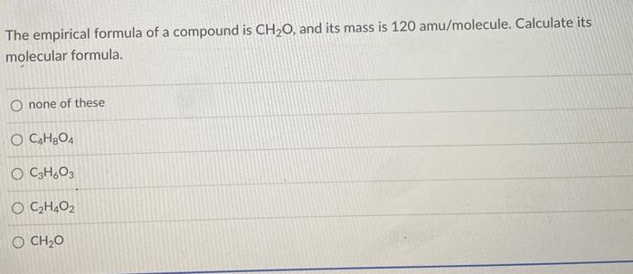 Solved The empirical formula of a compound is CH20, and its | Chegg.com