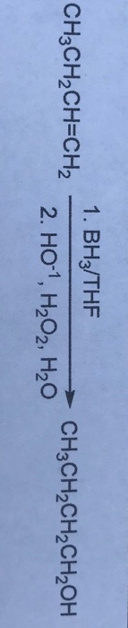 Solved 1. BH3/THE CH3CH2CH=CH2 → 2. HO-1, H2O2, H20 | Chegg.com