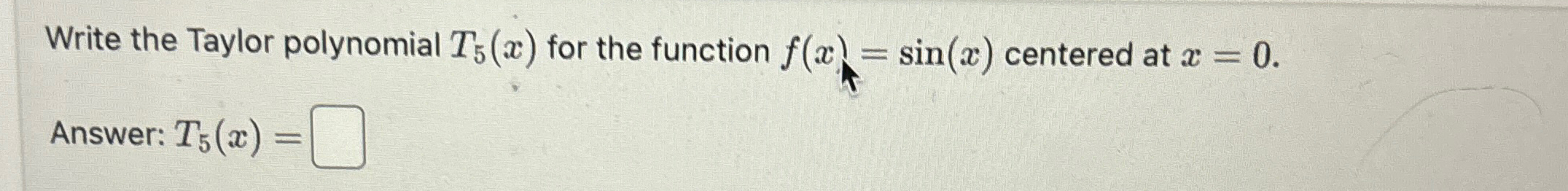 Solved Write The Taylor Polynomial T5x ﻿for The Function 0715