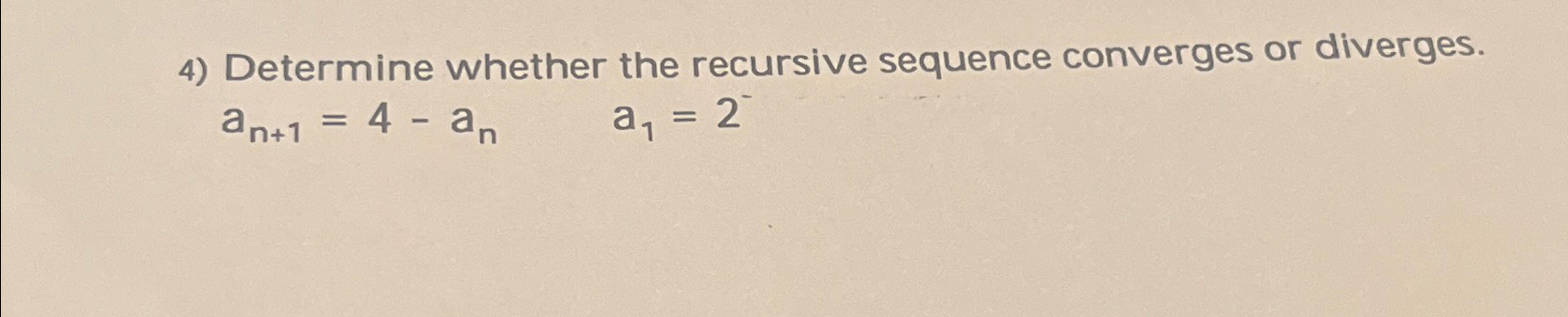 Solved Determine whether the recursive sequence converges or | Chegg.com