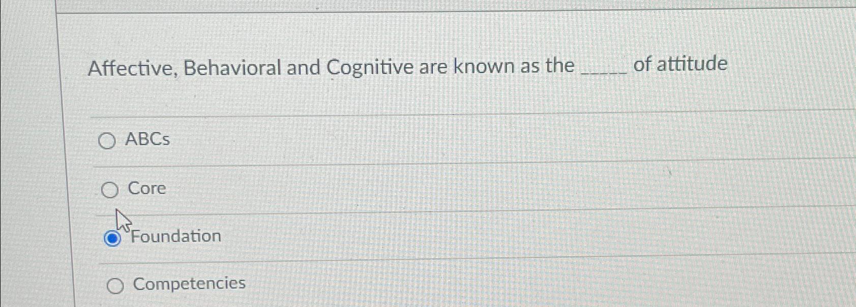 Solved Affective, Behavioral and Cognitive are known as the | Chegg.com