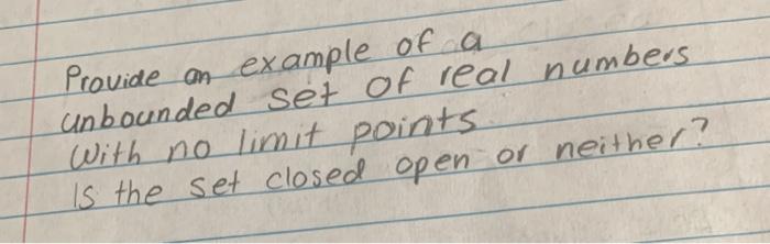 Solved Provide an example of a unbounded set of real numbers | Chegg.com