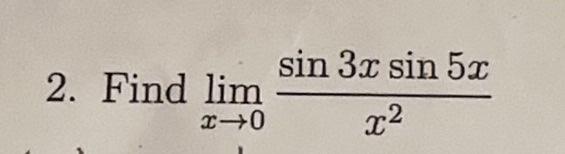 Solved 2. Find limx→0x2sin3xsin5x | Chegg.com