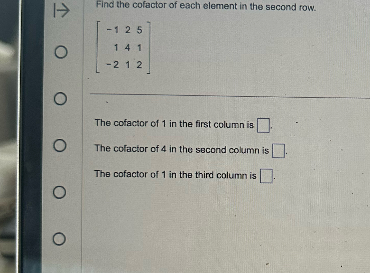 Solved Find the cofactor of each element in the second | Chegg.com Solved Find the cofactor of each element in the second | Chegg.com
