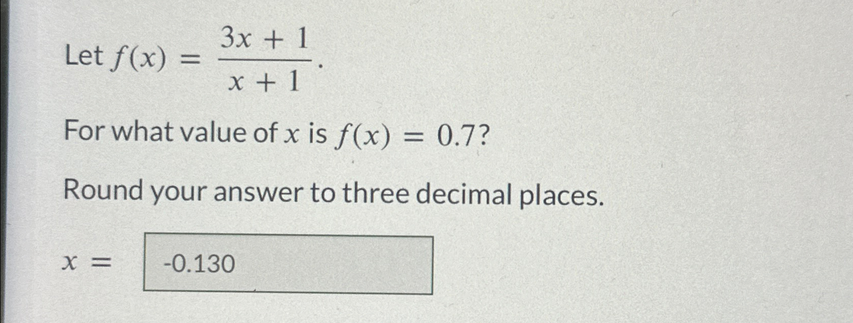 Solved Let f(x)=3x+1x+1For what value of x ﻿is | Chegg.com