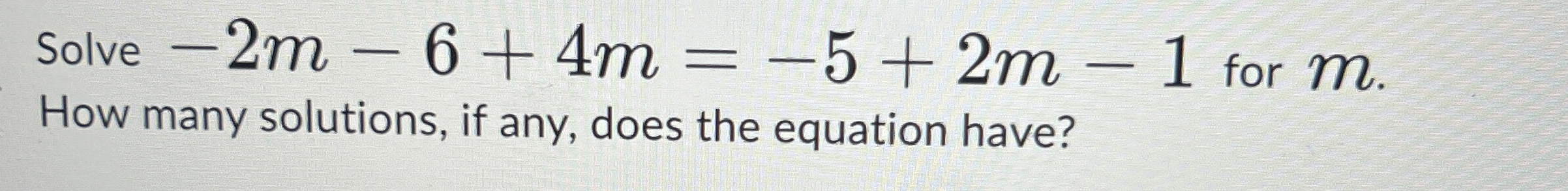 Solved Solve -2m-6+4m=-5+2m-1 ﻿for mHow many solutions, if | Chegg.com