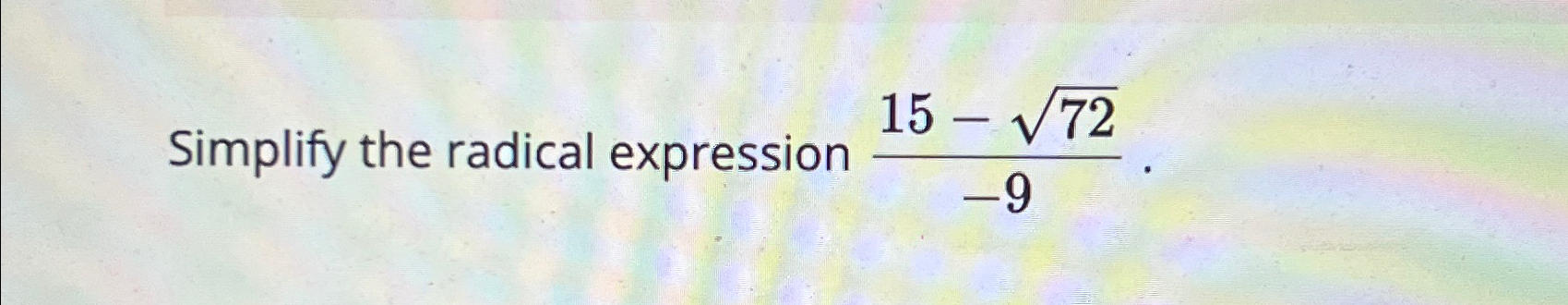 Solved Simplify the radical expression 15-722-9. | Chegg.com