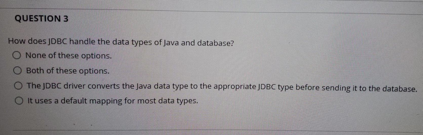 Solved QUESTION 3 How does JDBC handle the data types of | Chegg.com