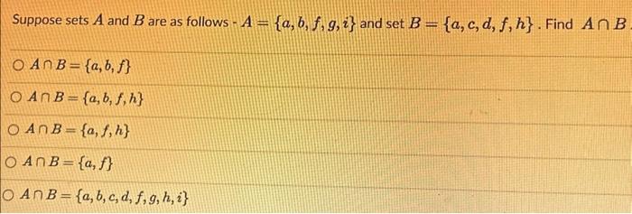 Solved Suppose sets A and B are as follows - A = {a,b, f, | Chegg.com