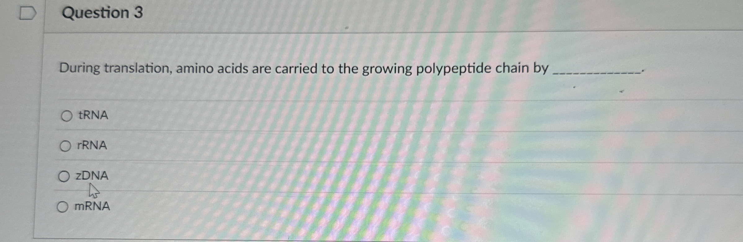 Solved Question 3During translation, amino acids are carried | Chegg.com