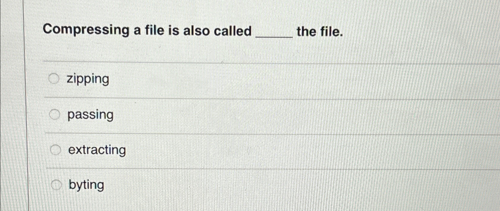 Solved Compressing a file is also called the | Chegg.com