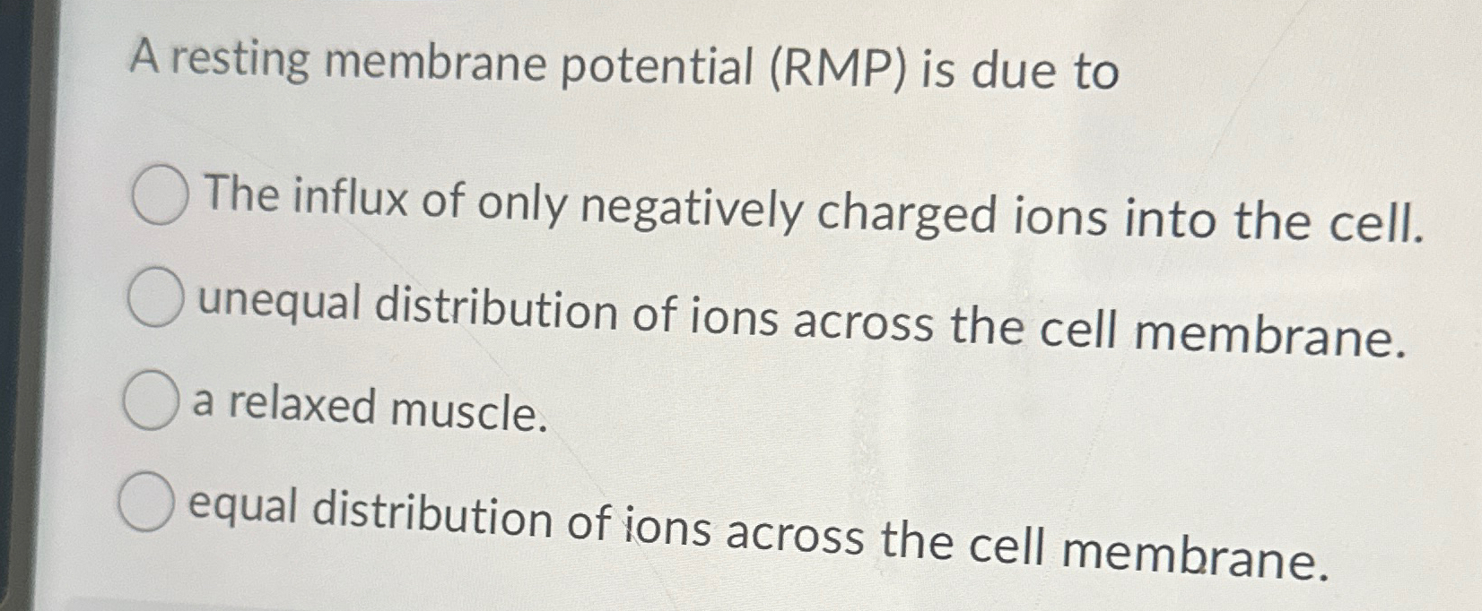 Solved A resting membrane potential (RMP) ﻿is due toThe | Chegg.com