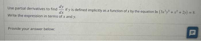 Solved Use partial derivatives to find dxdy if y is defined | Chegg.com