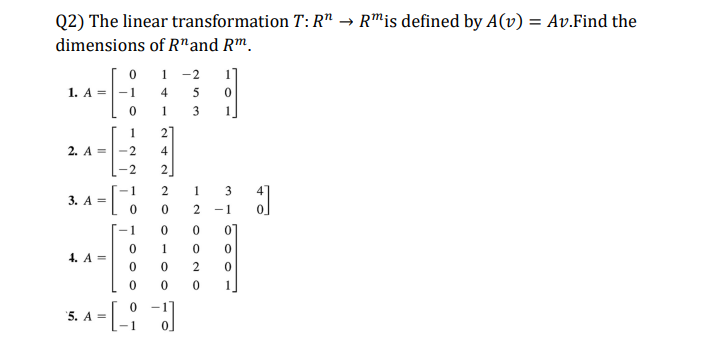 Solved Q2) ﻿The linear transformation T:Rn→Rm ﻿is defined by | Chegg.com
