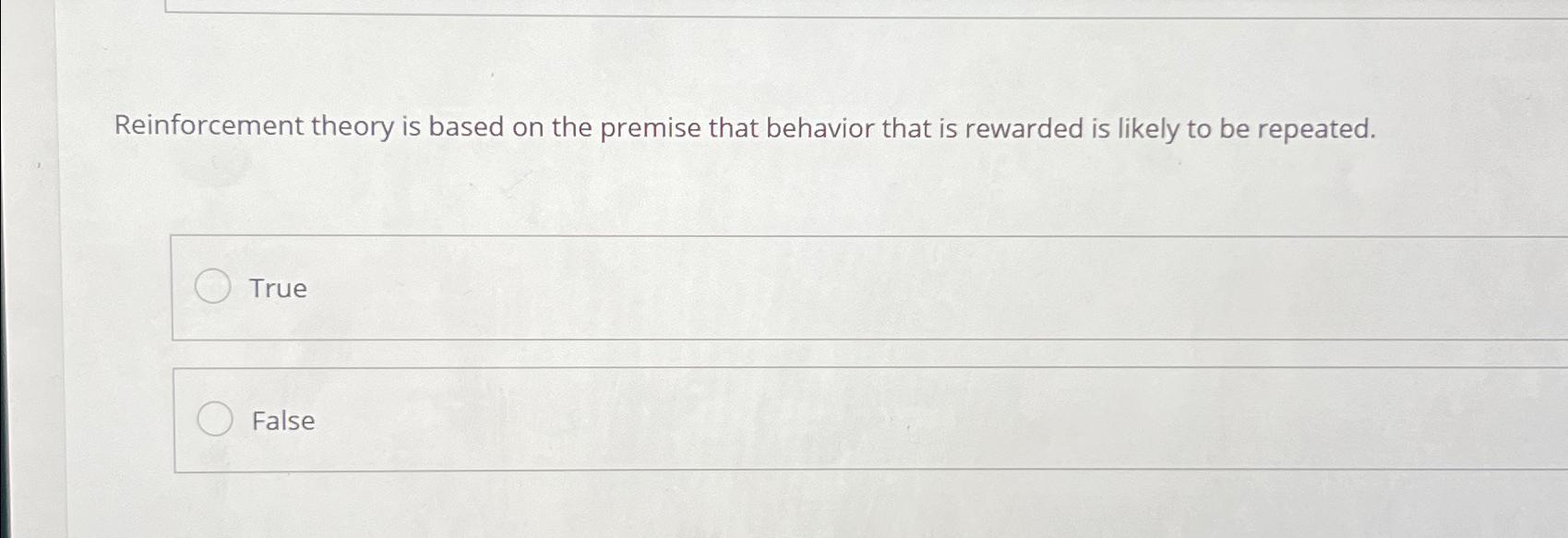 Solved Reinforcement theory is based on the premise that | Chegg.com