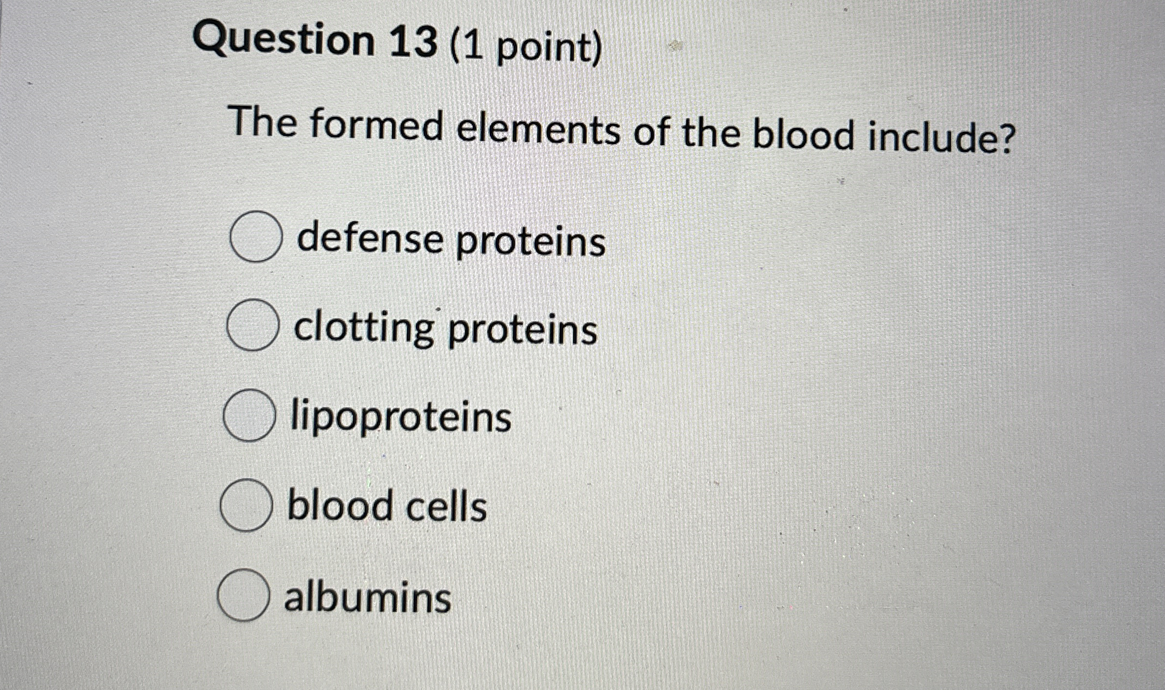 Solved Question 13 (1 ﻿point)The formed elements of the | Chegg.com