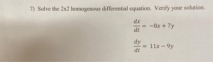 Solved 7) Solve the 2×2 homogenous differential equation. | Chegg.com