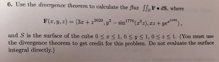 Solved 6. Use the divergence theorem to calculate the flux | Chegg.com