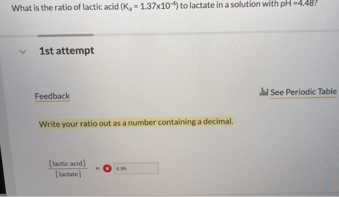 Solved What is the ratio of lactic acid (Ka = 1.37x104) to | Chegg.com