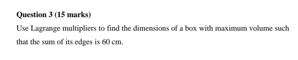 Solved Question 3 (15 marks) Use Lagrange multipliers to | Chegg.com