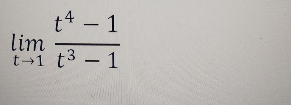 Solved t4 – 1 lim t-1 t3 – 1 | Chegg.com