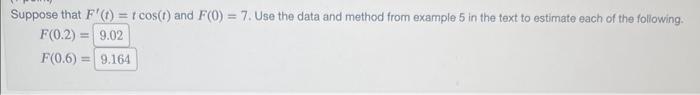 Solved Suppose that F′(t)=tcos(t) and F(0)=7. Use the data | Chegg.com
