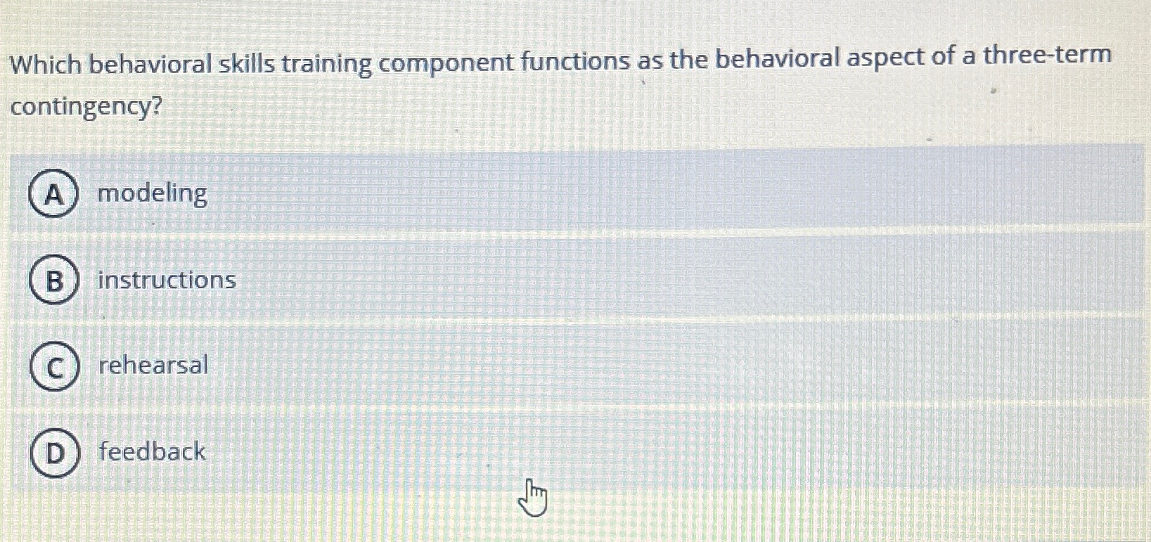 Solved Which behavioral skills training component functions | Chegg.com