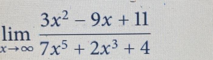 Solved 3x2 - 9x + 11 lim x+ 7x5 + 2x3 + 4 | Chegg.com