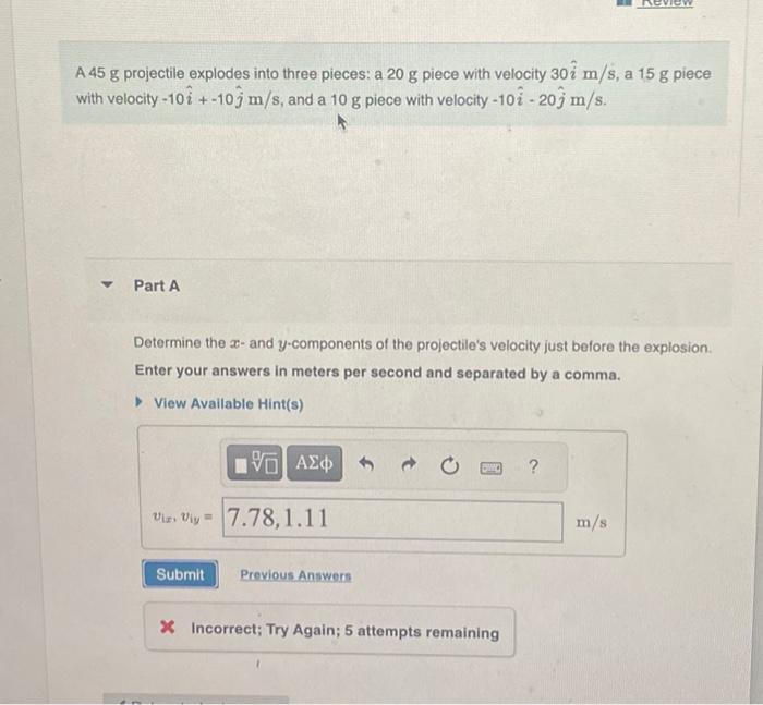 Solved A 45 g projectile explodes into three pieces: a 20 g | Chegg.com