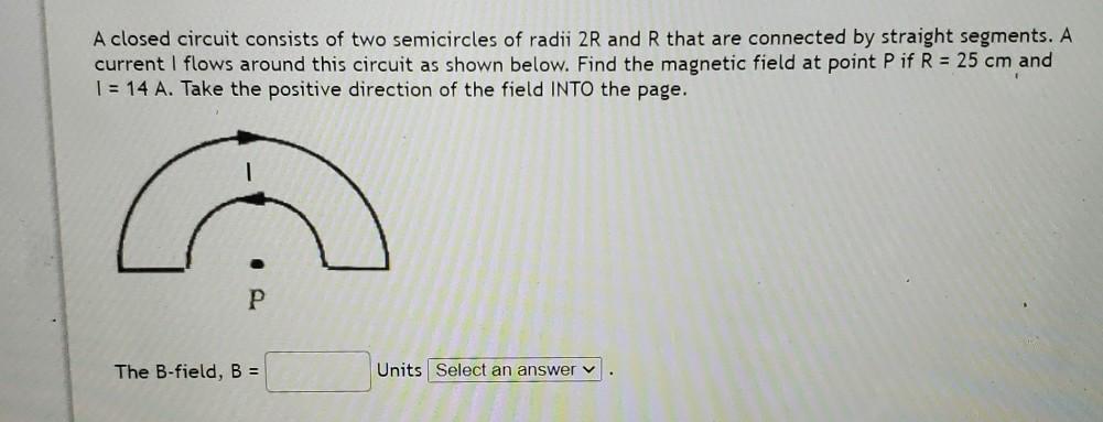 Solved A closed circuit consists of two semicircles of radii | Chegg.com